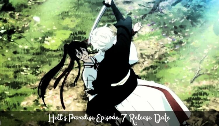 Hell’s Paradise Episode 7 Expected Release Date and Premiere Time in ...