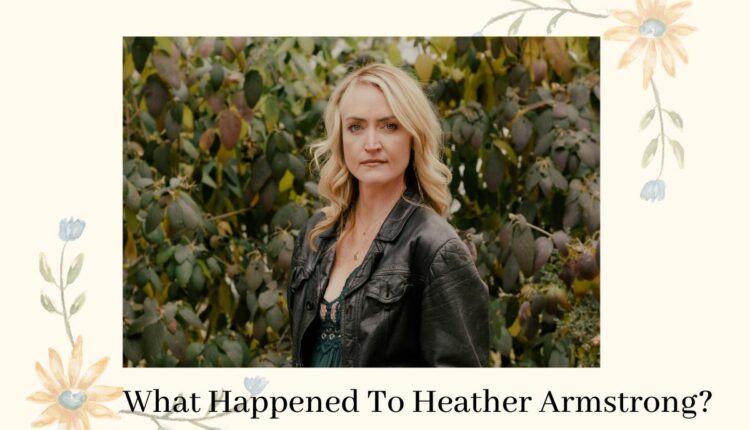 What Happened To Heather Armstrong? Why She Committed Suicide?