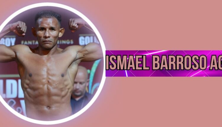 Ismael Barroso Age, Height and More: A Professional Fighter From ...