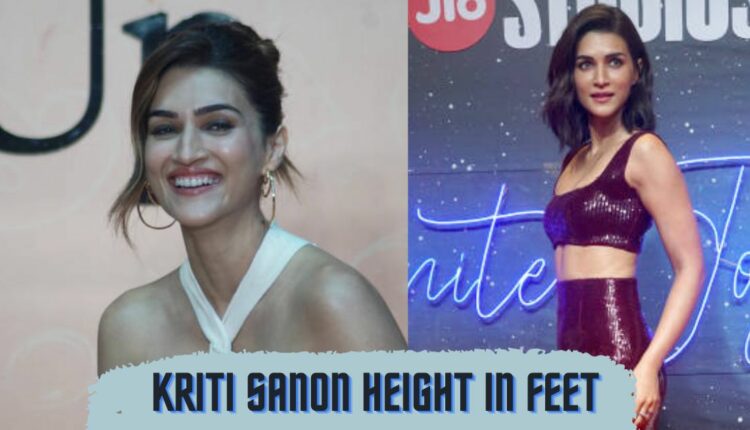 Kriti Sanon Height In Feet: How Tall Is The Bollywood Star? - Digi Hind News