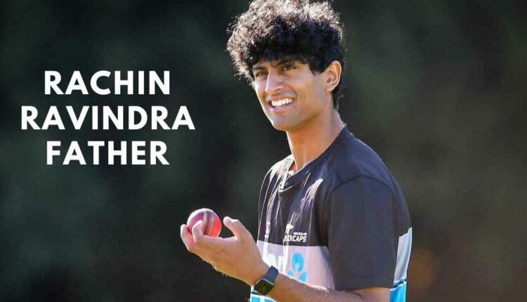 Family Matters: How Rachin Ravindra Father Has Been A Pillar Of Support ...