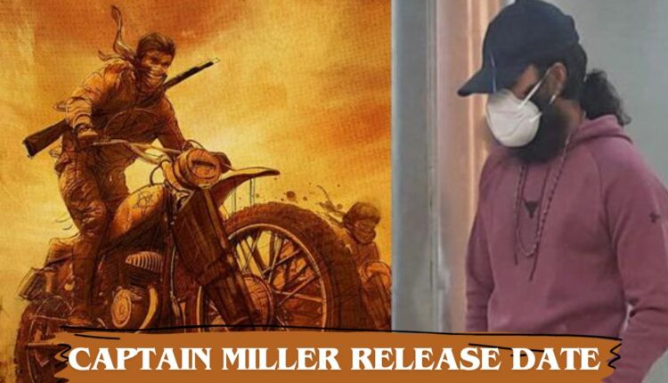 Captain Miller Release Date Update: Delayed, But Still Highly ...