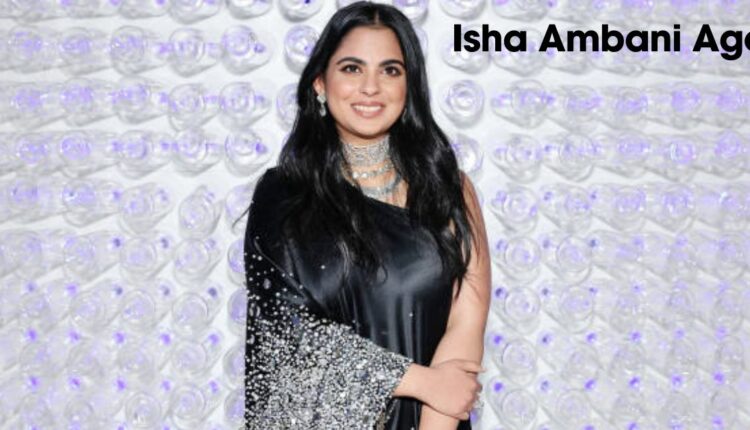 Isha Ambani Age: Insights Into Her Life's Phases And Accomplishments ...