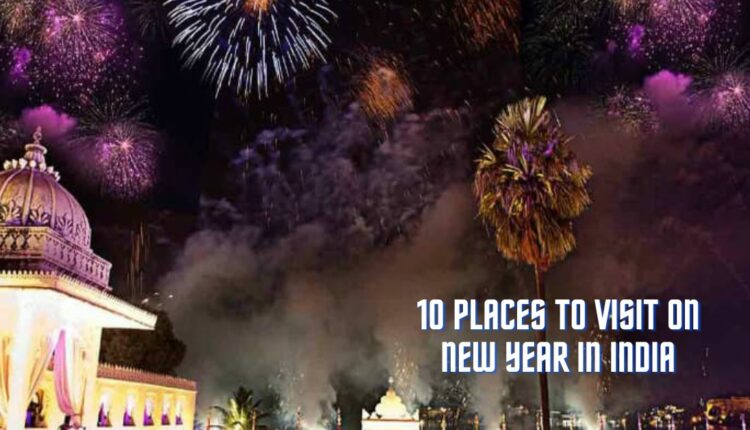 10 Places To Visit On New Year In India On Budget In 2024! - Digi Hind News