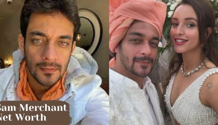 Sam Merchant Net Worth: How Much Is The Financial Standing Of Hotelier ...