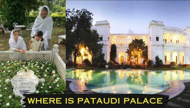 Where Is Pataudi Palace: A Luxurious Haven For Celebrities And History ...
